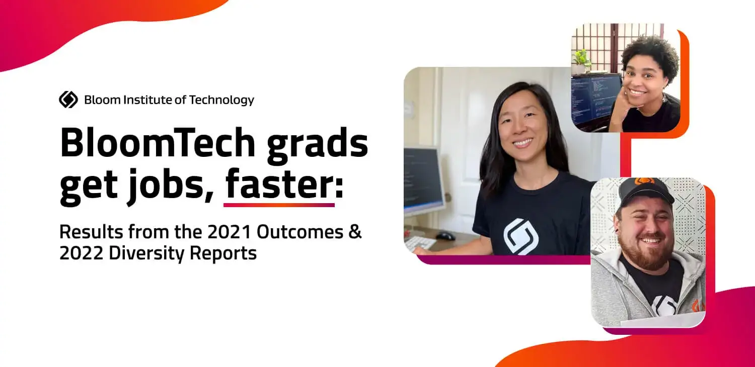 BloomTech | BloomTech grads get jobs, faster: New Outcomes & Diversity Reports